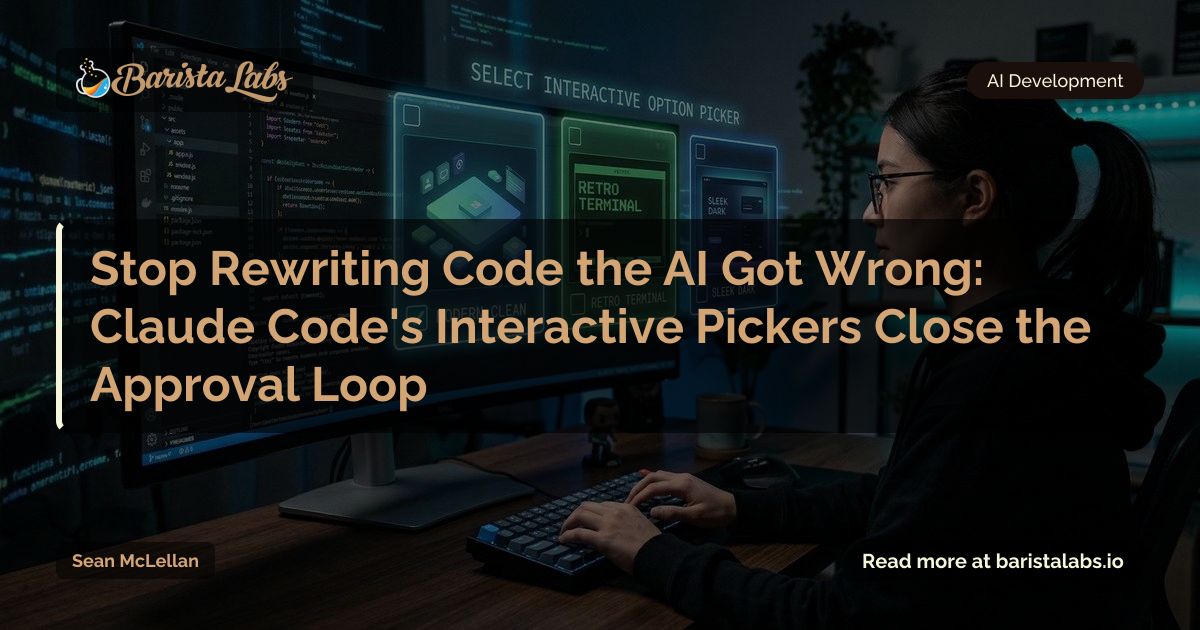 Claude Code Interactive Pickers: Stop Rewriting Code the AI Got Wrong
