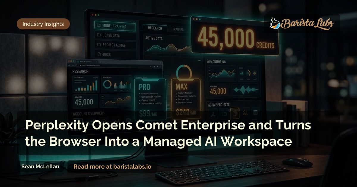 Perplexity Opens Comet Enterprise and Turns the Browser Into a Managed ...